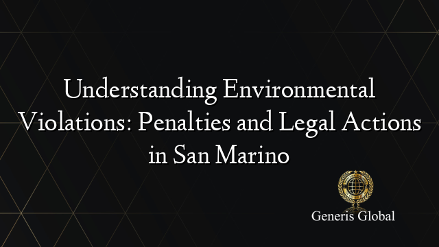 Understanding Environmental Violations: Penalties and Legal Actions in ...