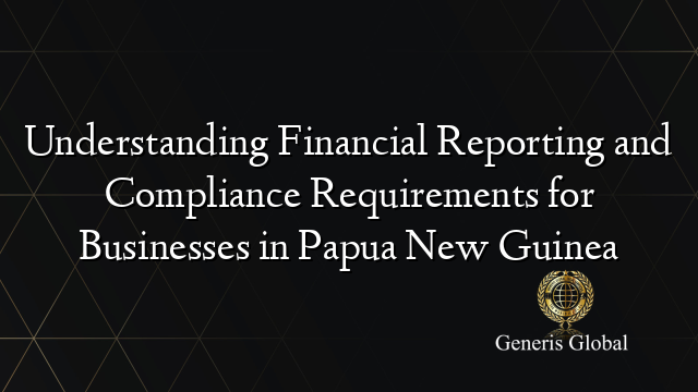 Understanding Financial Reporting and Compliance Requirements for ...