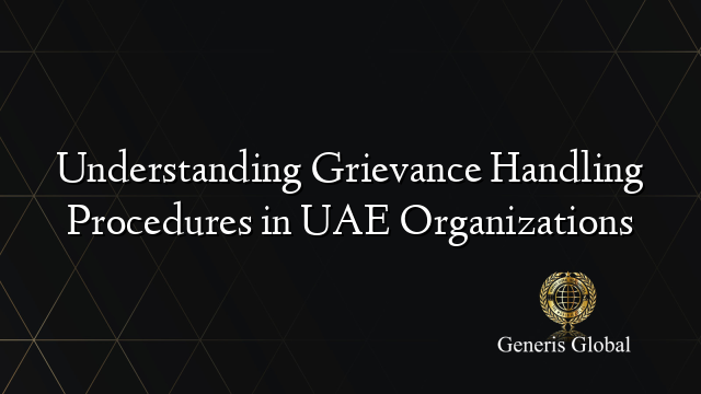 Understanding Grievance Handling Procedures in UAE Organizations