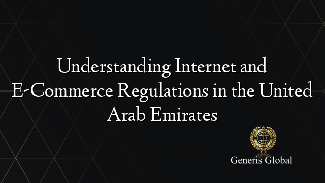 Understanding Internet and E-Commerce Regulations in the United Arab ...