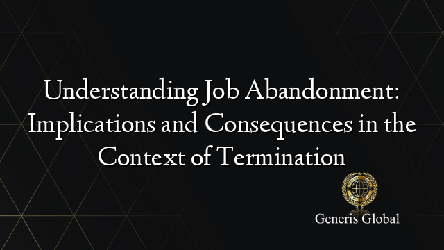 Understanding Job Abandonment: Implications and Consequences in the ...