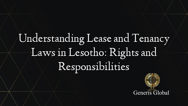 Understanding Lease and Tenancy Laws in Lesotho: Rights and ...