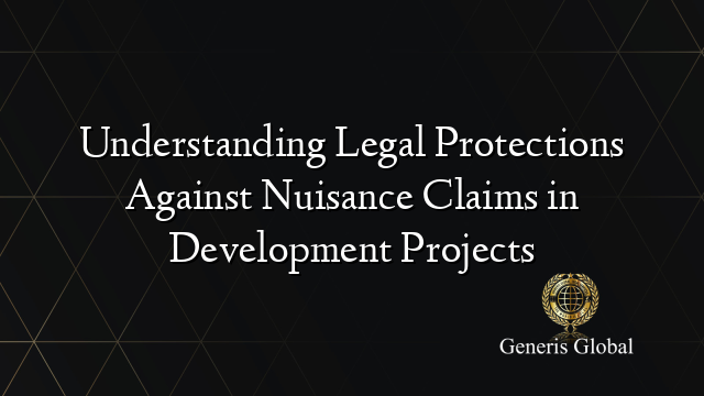 Understanding Legal Protections Against Nuisance Claims in Development ...