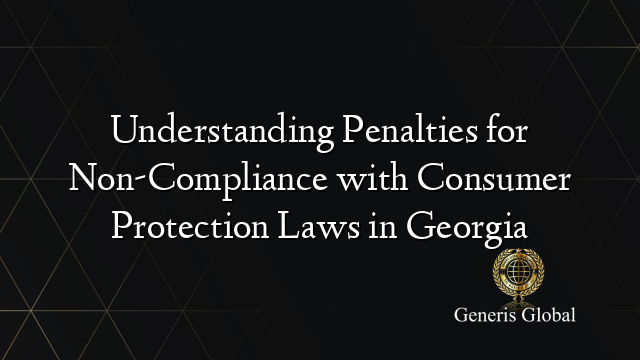 Understanding Penalties for Non-Compliance with Consumer Protection ...