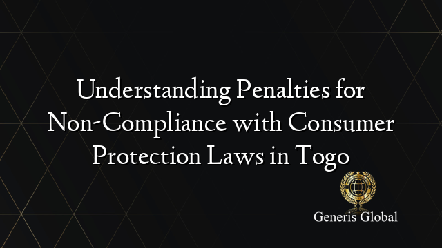 Understanding Penalties for Non-Compliance with Consumer Protection ...