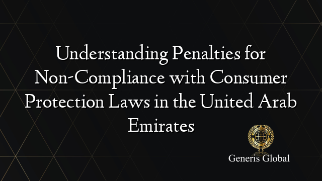 Understanding Penalties for Non-Compliance with Consumer Protection ...