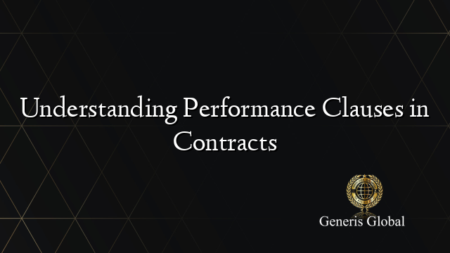 Understanding Performance Clauses in Contracts - Generis Global Legal ...