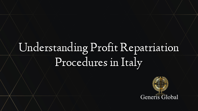Understanding Profit Repatriation Procedures in Italy