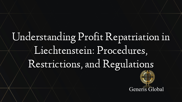 Understanding Profit Repatriation in Liechtenstein: Procedures ...