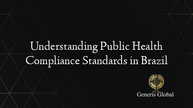 Understanding Public Health Compliance Standards in Brazil