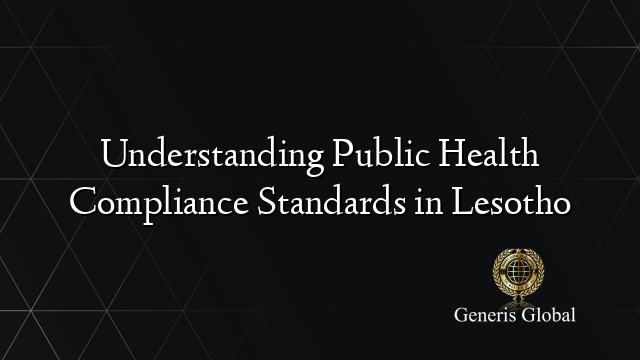 Understanding Public Health Compliance Standards in Lesotho