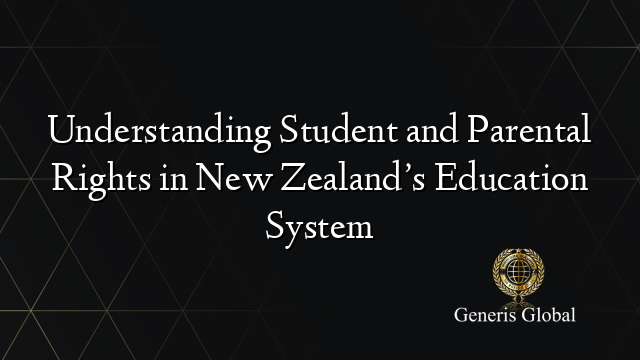 Understanding Student and Parental Rights in New Zealand’s Education System