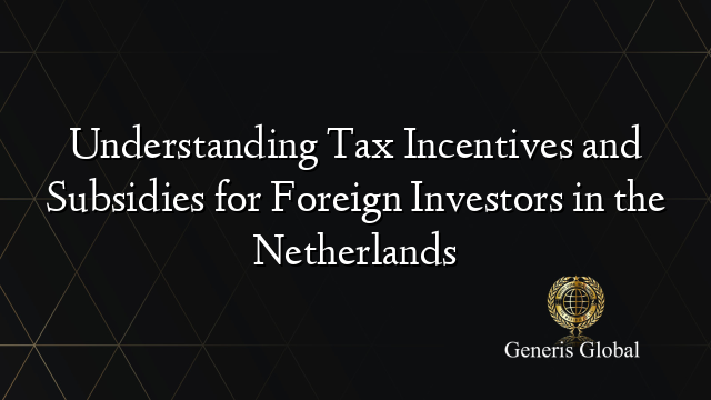 Understanding Tax Incentives and Subsidies for Foreign Investors in the ...