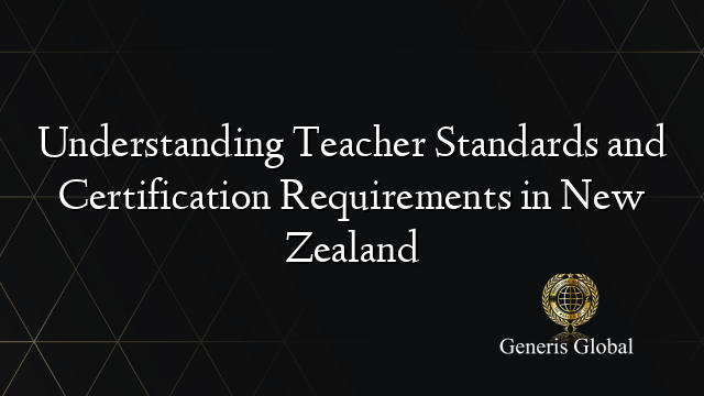 Understanding Teacher Standards and Certification Requirements in New ...