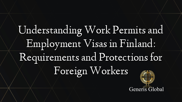 Understanding Work Permits and Employment Visas in Finland ...