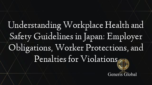 Understanding Workplace Health and Safety Guidelines in Japan: Employer ...