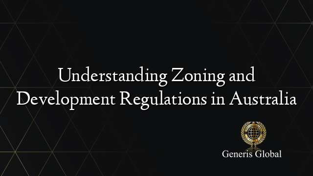 Understanding Zoning and Development Regulations in Australia