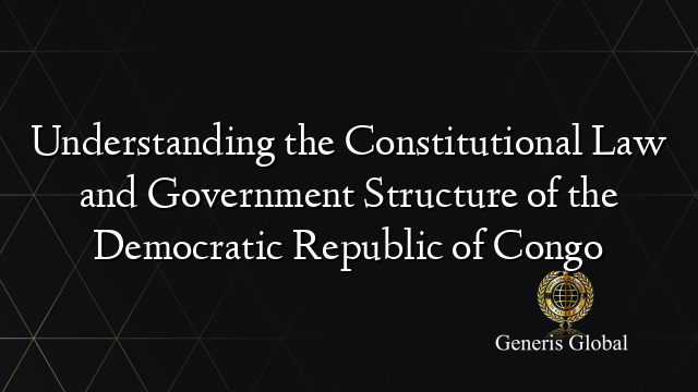 Understanding the Constitutional Law and Government Structure of the ...