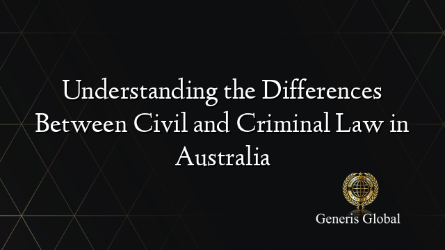 Understanding the Differences Between Civil and Criminal Law in Australia