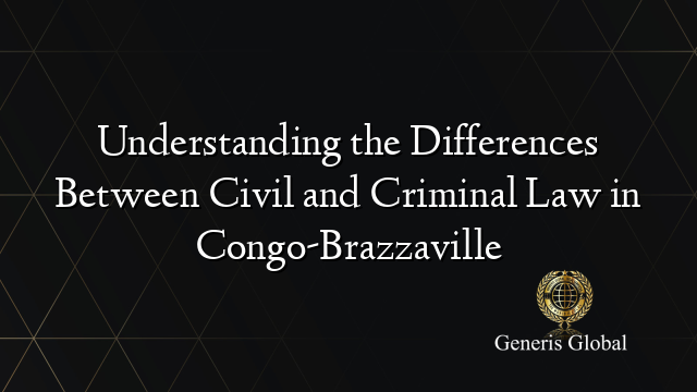 Understanding the Differences Between Civil and Criminal Law in Congo ...