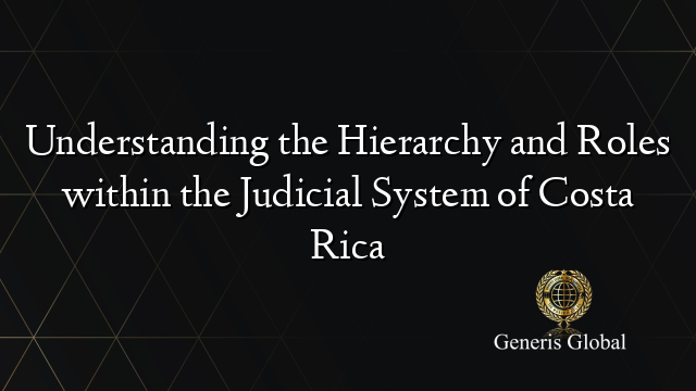 Understanding the Hierarchy and Roles within the Judicial System of ...
