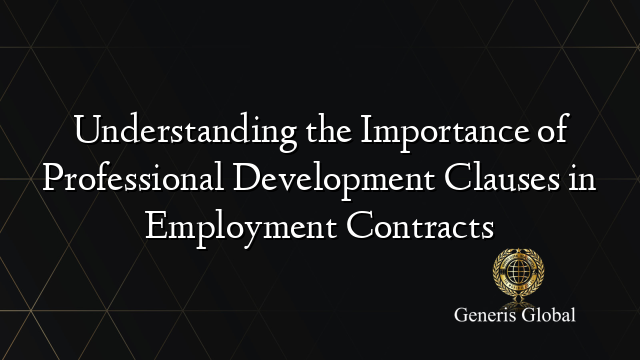 Understanding the Importance of Professional Development Clauses in ...