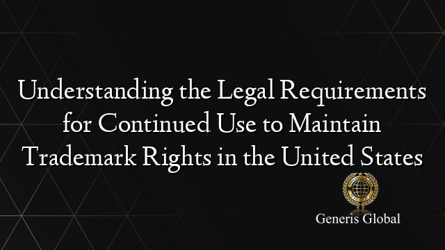 Understanding the Legal Requirements for Continued Use to Maintain ...