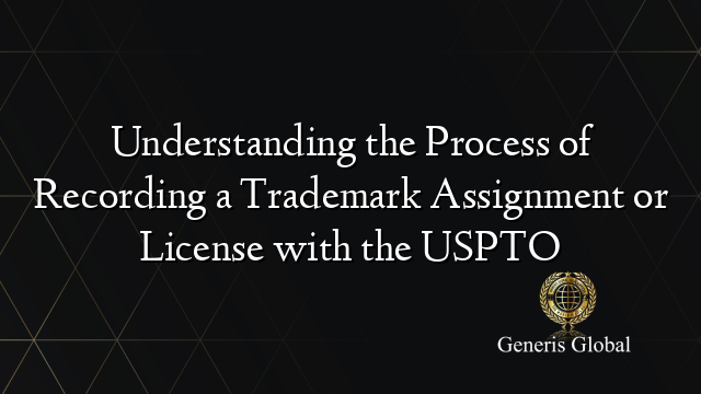 Understanding the Process of Recording a Trademark Assignment or ...