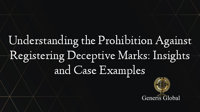 Understanding the Prohibition Against Registering Deceptive Marks ...
