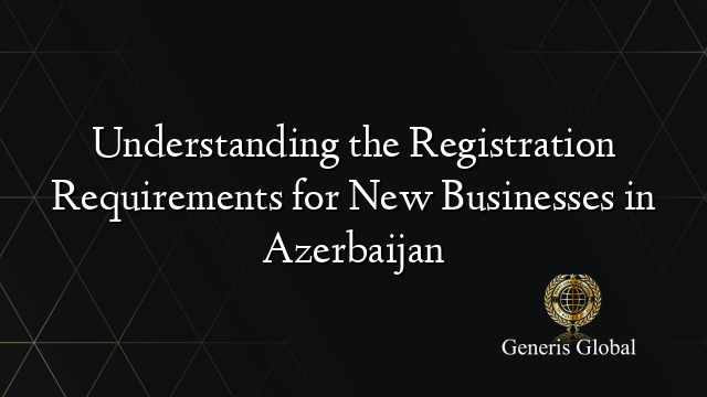 Understanding the Registration Requirements for New Businesses in ...