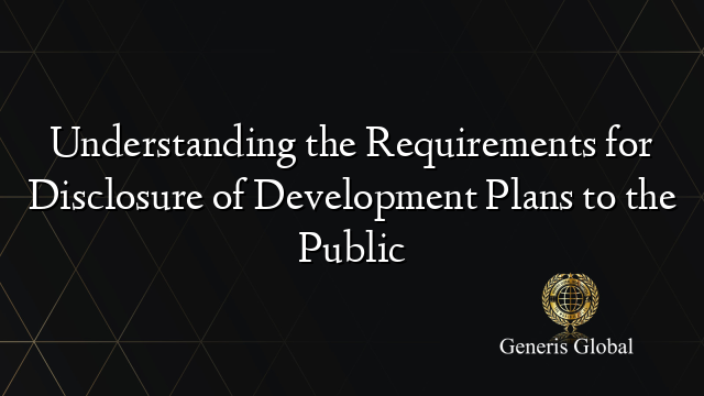 Understanding the Requirements for Disclosure of Development Plans to ...