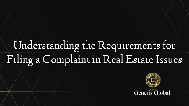 Understanding the Requirements for Filing a Complaint in Real Estate Issues