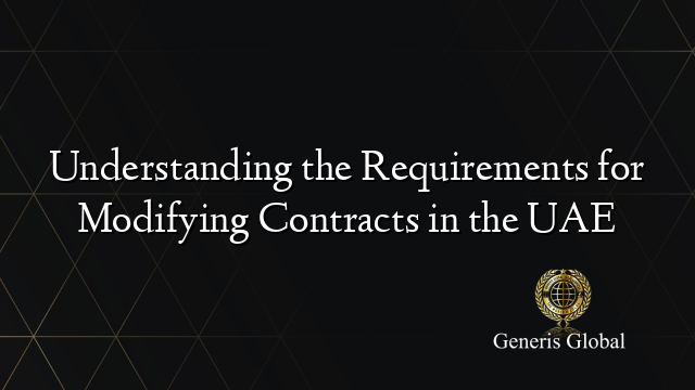 Understanding the Requirements for Modifying Contracts in the UAE