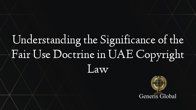 Understanding the Significance of the Fair Use Doctrine in UAE ...