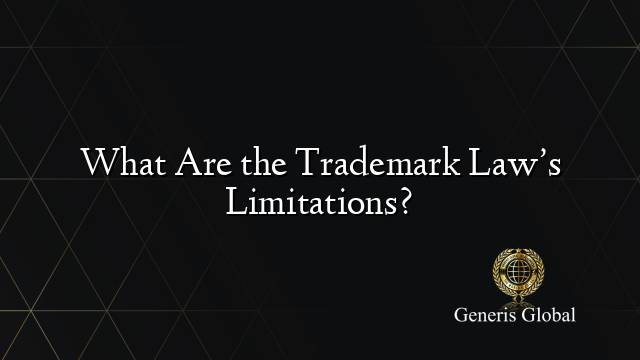 What Are the Trademark Law's Limitations?