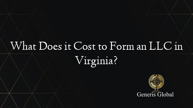 What Does it Cost to Form an LLC in Virginia?