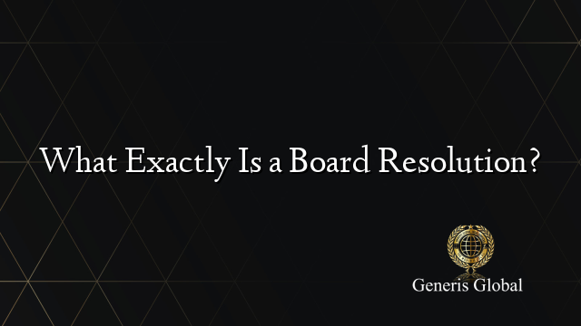 What Exactly Is a Board Resolution?