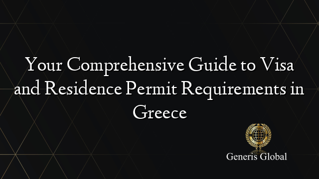 Your Comprehensive Guide to Visa and Residence Permit Requirements in ...