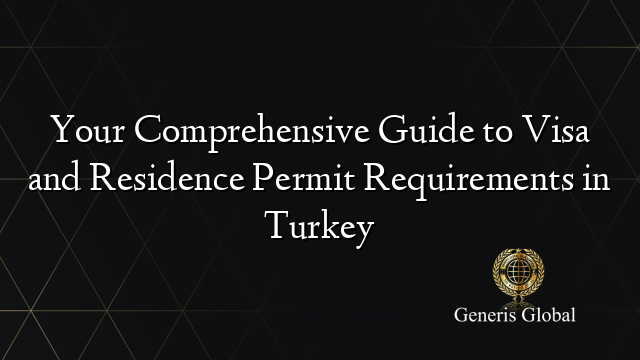 Your Comprehensive Guide to Visa and Residence Permit Requirements in ...