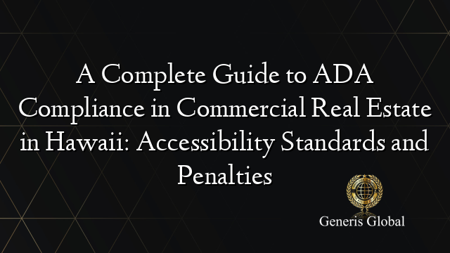 A Complete Guide to ADA Compliance in Commercial Real Estate in Hawaii ...