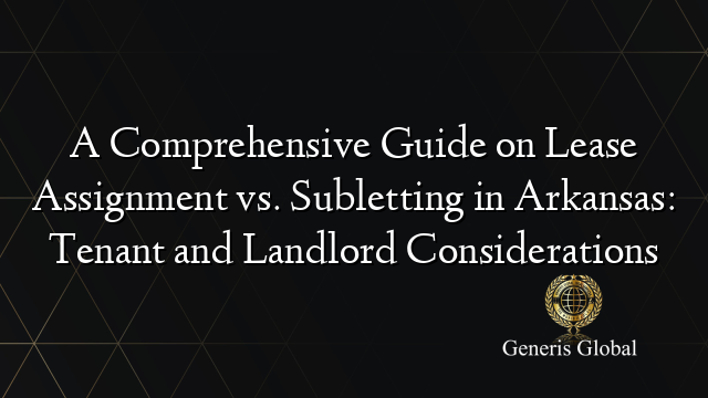 A Comprehensive Guide on Lease Assignment vs. Subletting in Arkansas ...