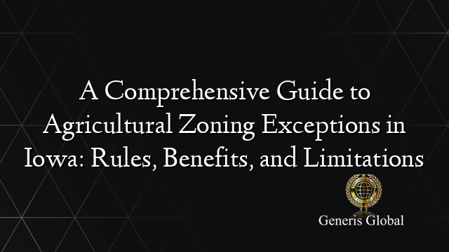 A Comprehensive Guide to Agricultural Zoning Exceptions in Iowa: Rules ...