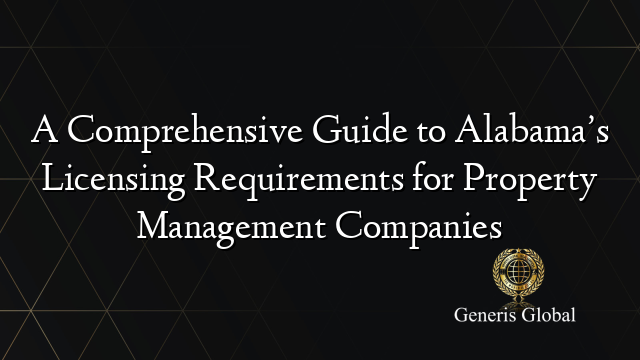 A Comprehensive Guide to Alabama’s Licensing Requirements for Property ...