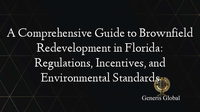 A Comprehensive Guide to Brownfield Redevelopment in Florida ...