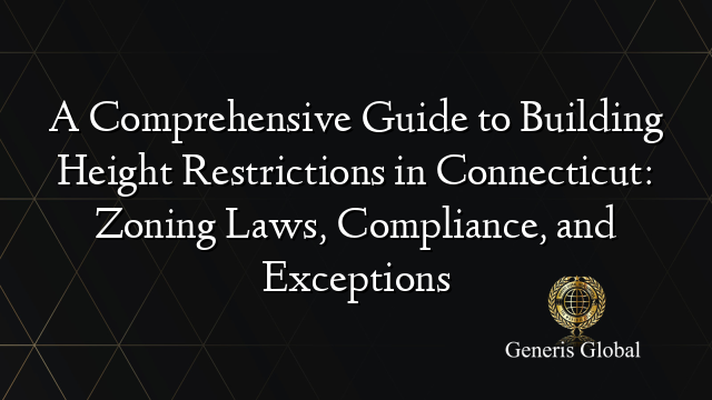 A Comprehensive Guide to Building Height Restrictions in Connecticut ...