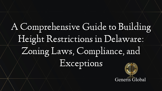 A Comprehensive Guide to Building Height Restrictions in Delaware ...