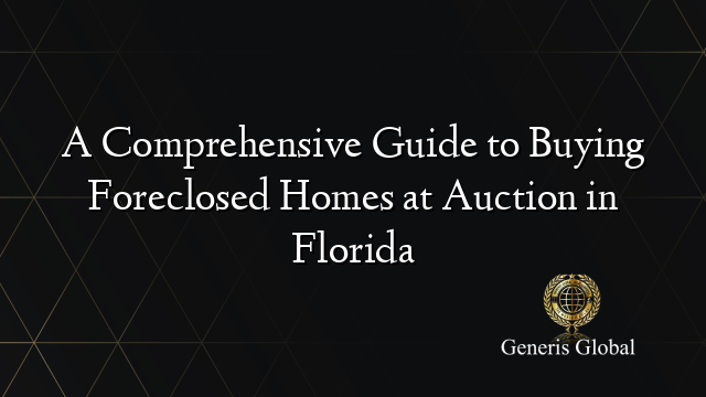 A Comprehensive Guide to Buying Foreclosed Homes at Auction in Florida