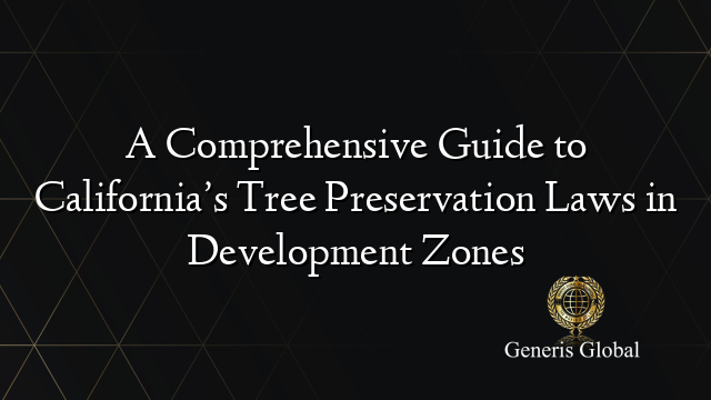 A Comprehensive Guide to California’s Tree Preservation Laws in ...