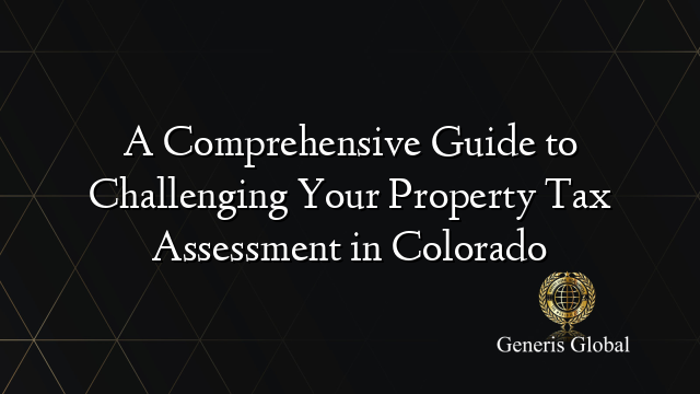 A Comprehensive Guide to Challenging Your Property Tax Assessment in ...
