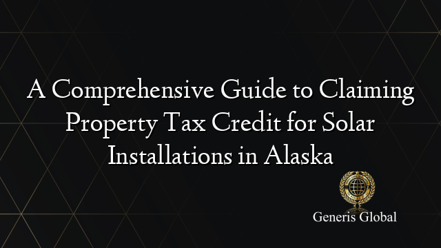 A Comprehensive Guide to Claiming Property Tax Credit for Solar ...